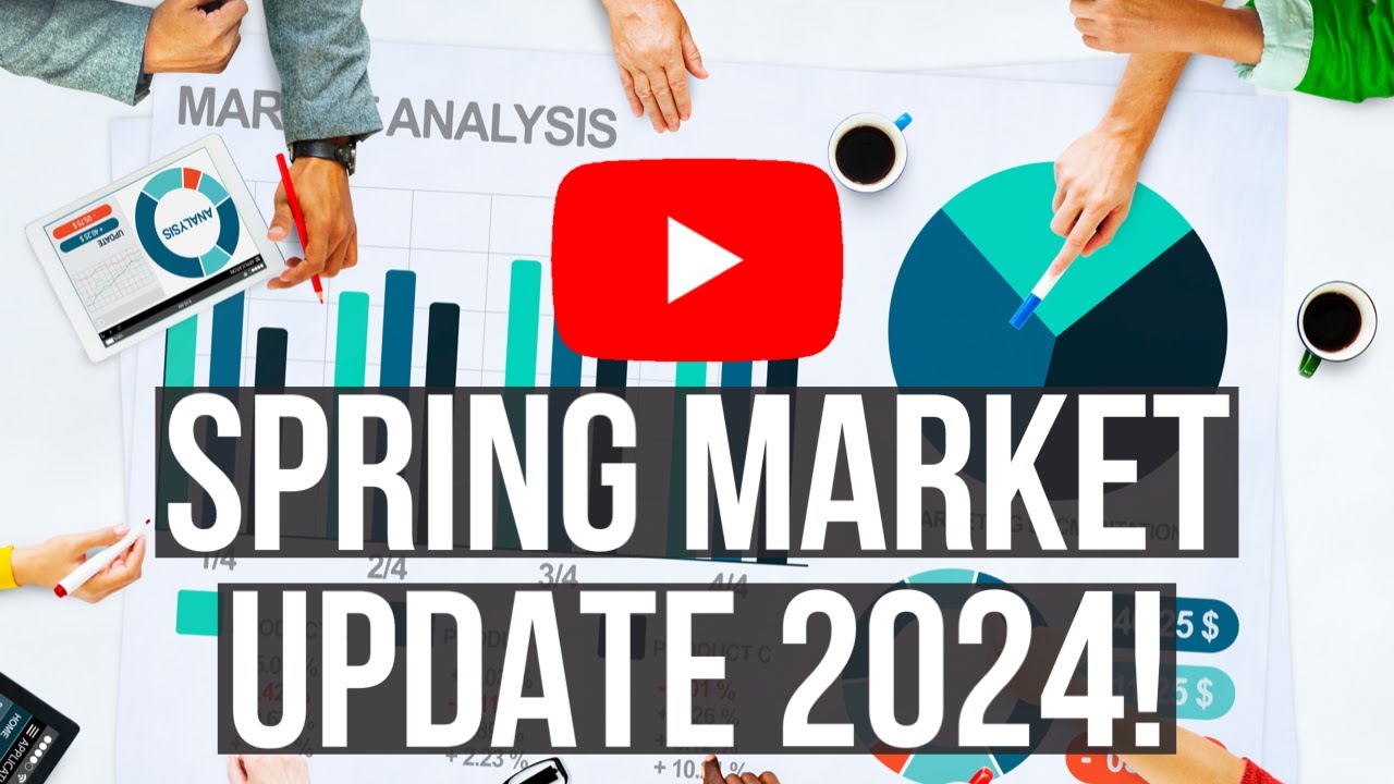 Spring Market Update 2024! - YouTube