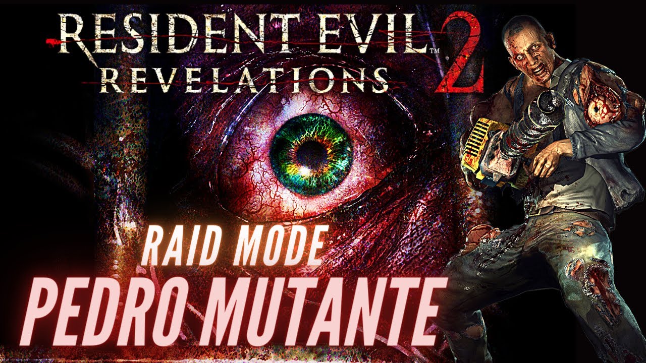 Resident Evil Revelations 2 - Pedro Mutante bolado (Modo Raid) - YouTube