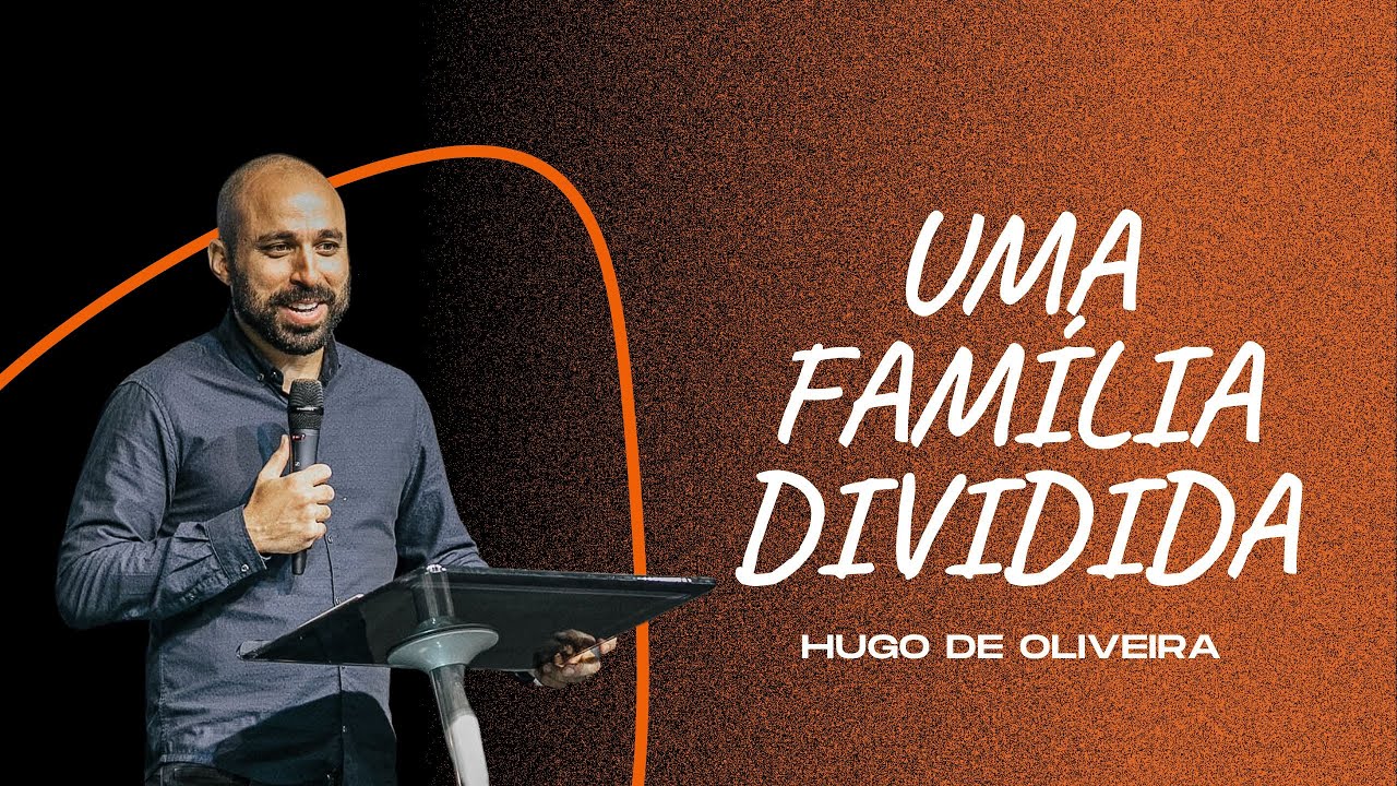 UMA FAMÍLIA DIVIDIDA | Hugo de Oliveira #seriefamilias - YouTube