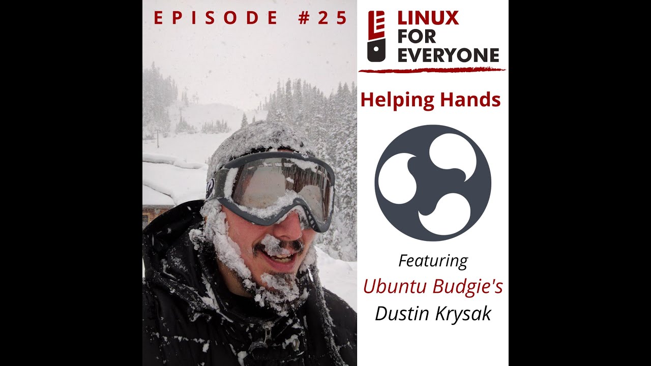 Episode 25: Helping Hands (with Ubuntu Budgie's Dustin Krysak ...