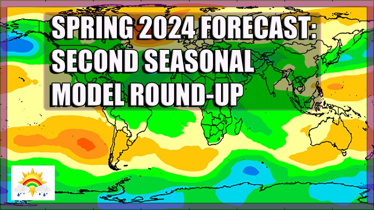 Spring 2024 Weather Forecast: Second Seasonal Model Round-Up - YouTube