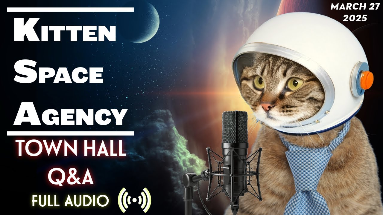 Kitten Space Agency - Town Hall March 2025 - Full Audio - YouTube
