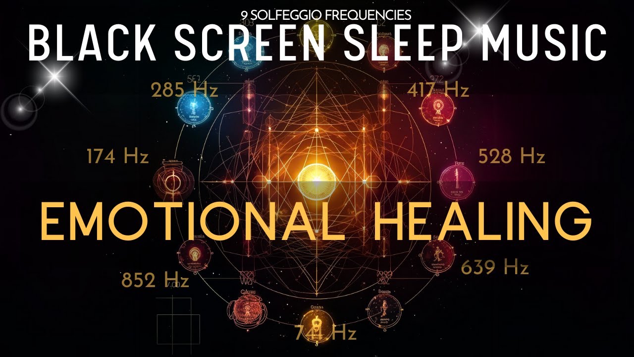 Emotional Healing with ALL 9 Solfeggio Frequencies 💖 BLACK SCREEN Sleep Music - YouTube