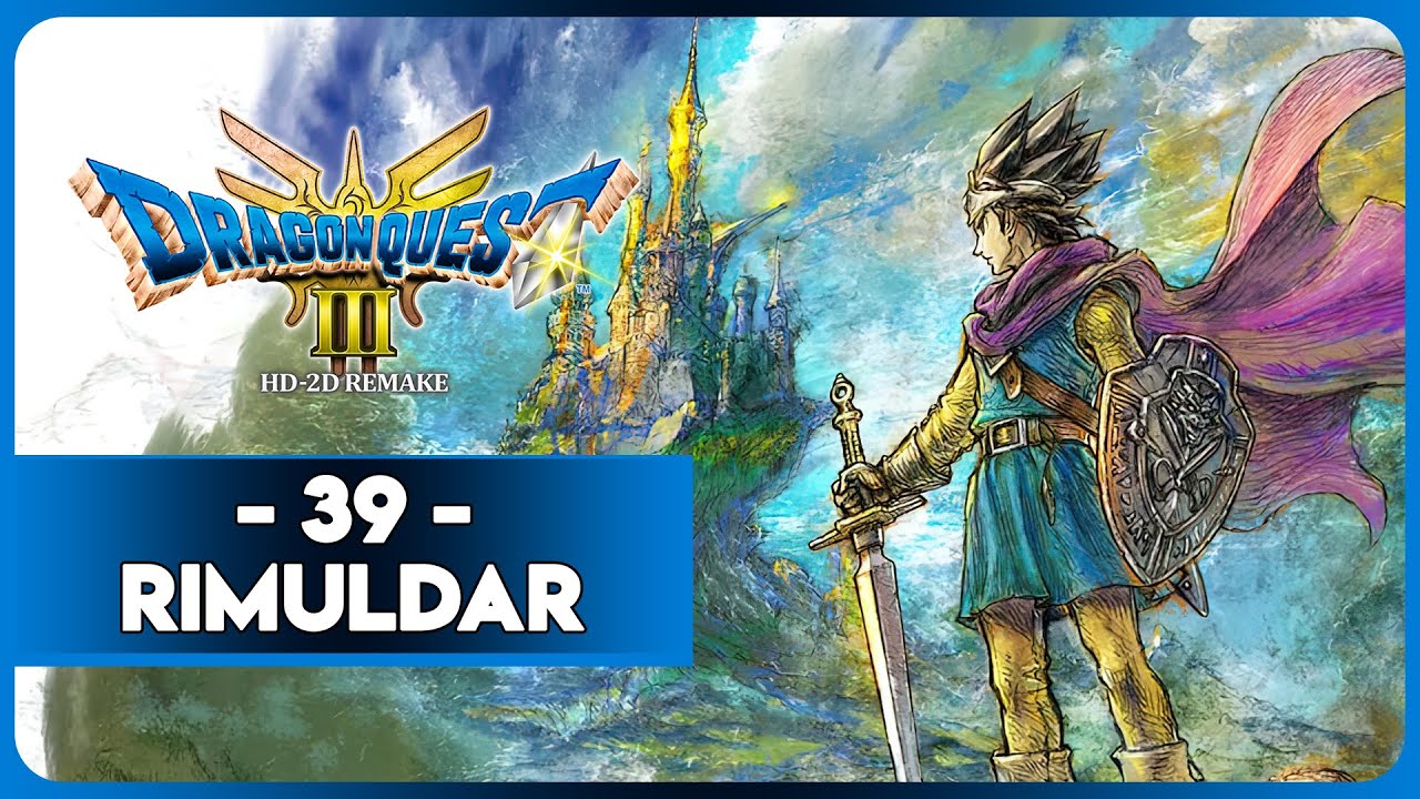 DRAGON QUEST III HD-2D REMAKE #39 - RIMULDAR - YouTube