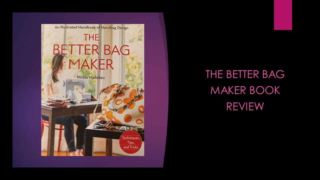 The Better Bag Maker Book Review - YouTube