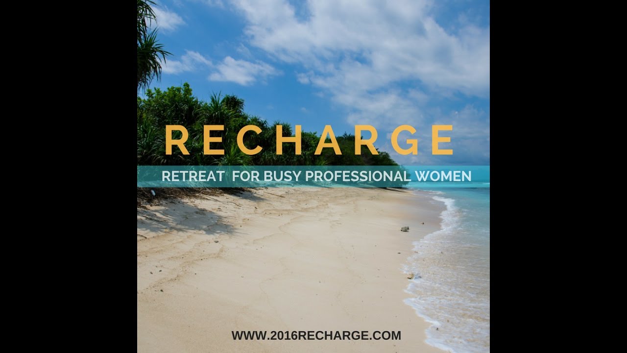 RECHARGE Retreat for Busy Professional Women - YouTube