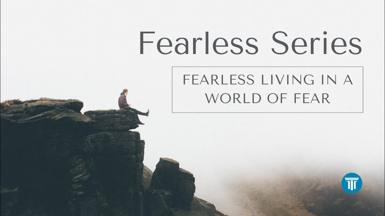 Fearless Series: Fearless Living in a World of Fear - YouTube