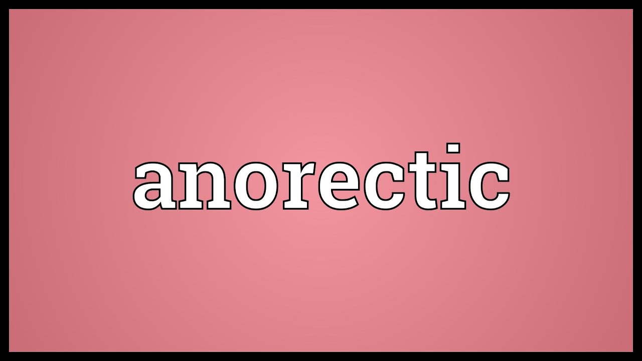 Anorectic Meaning - YouTube