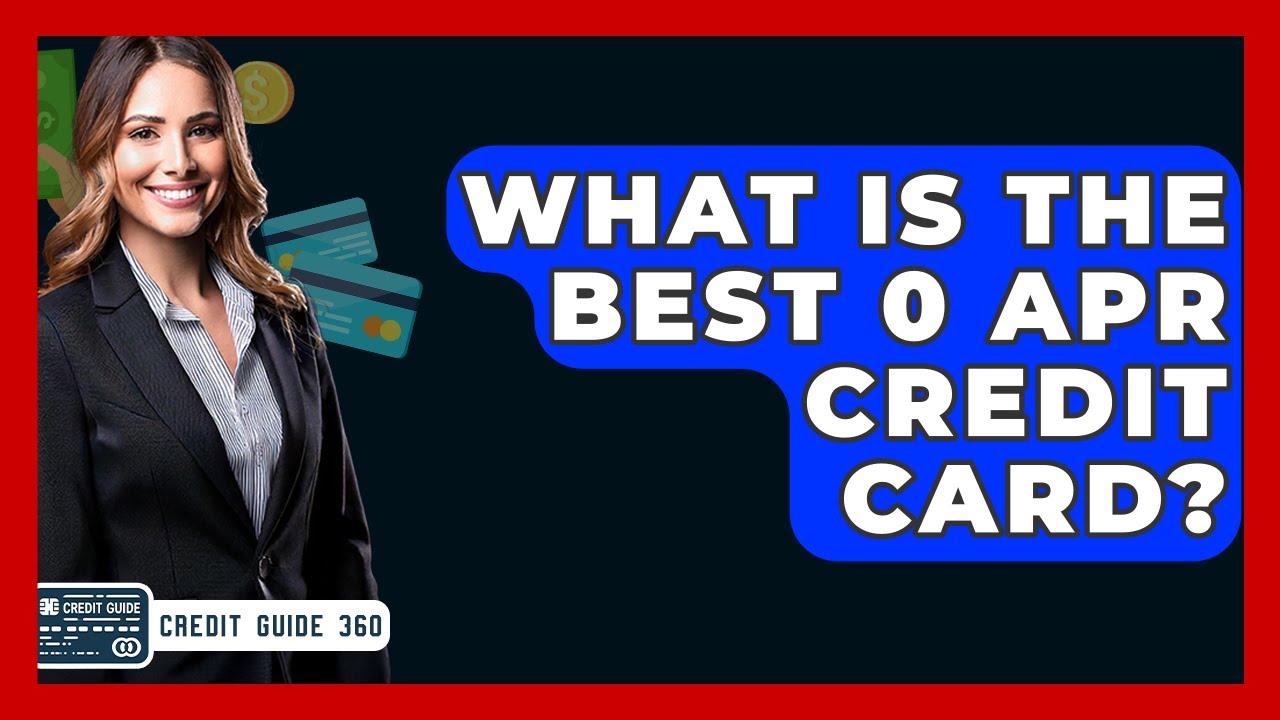 What Is The Best 0 APR Credit Card? - CreditGuide360.com - YouTube