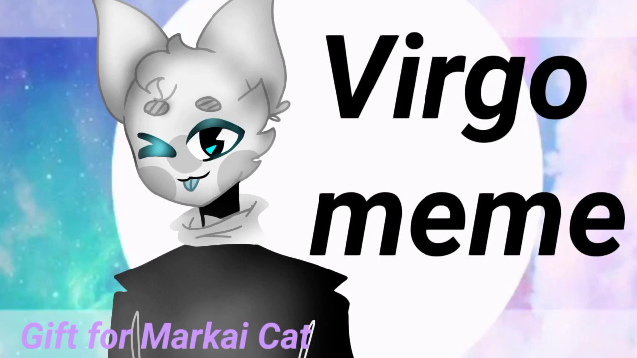 Virgo- meme|| gift for Markai Cat - YouTube