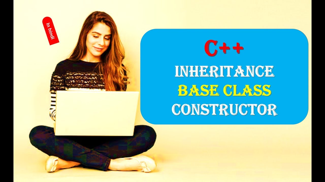 C Inheritance Base Class Constructor In Hindi Youtube