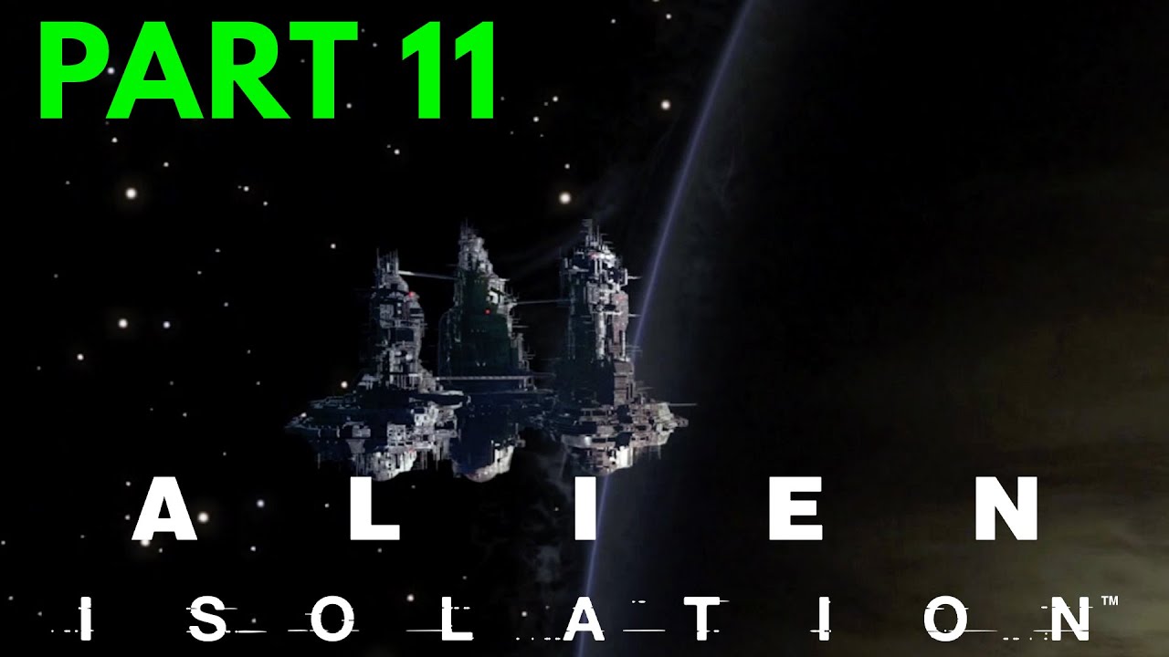 ALIEN ISOLATION Part 11 - RETURN TO TAYLOR WITH MEDICAL SUPPLIES (ALIEN ...