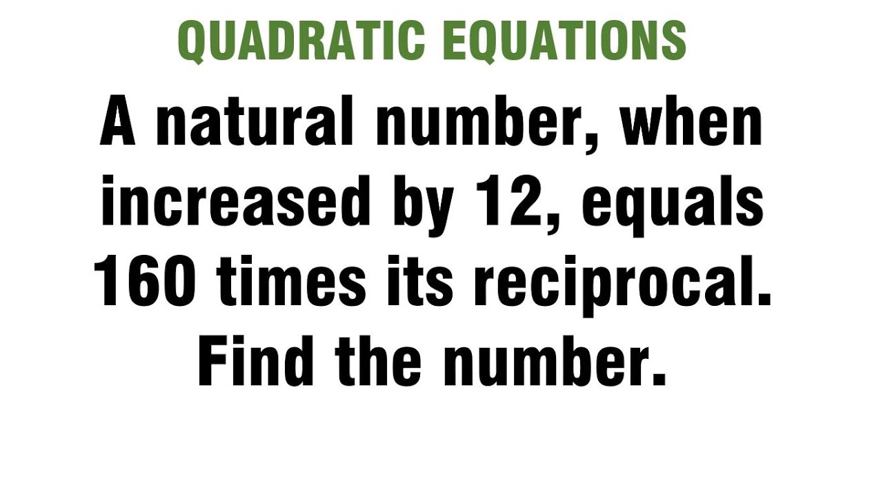 A Natural Number When Increased By 12 Equals 160 Times Its Reciprocal