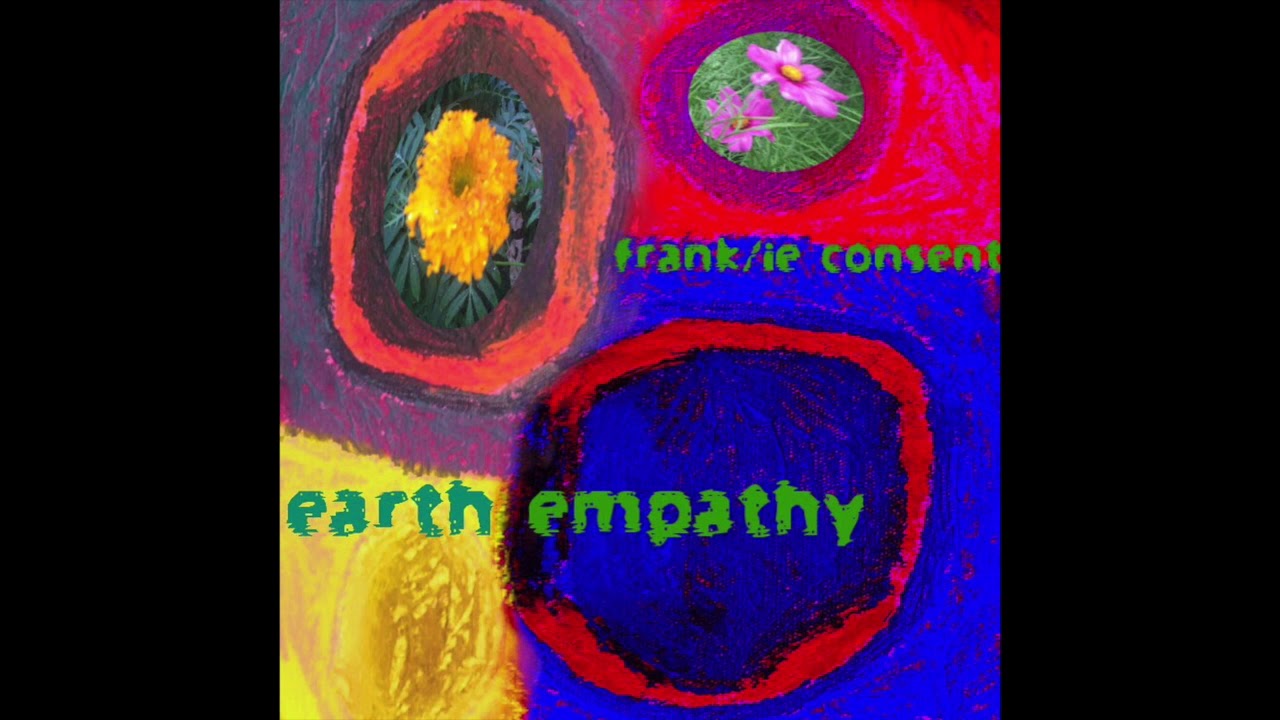 earth empathy FULL EP- FRANK/IE CONSENT - YouTube