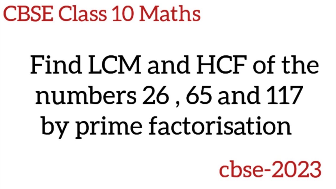 Find The HCF And LCM Of 26 65 And 117 Using Prime Factorisation Cbse find-the-hcf-and-lcm-of-26-65-and-117-using-prime-factorisation-cbse