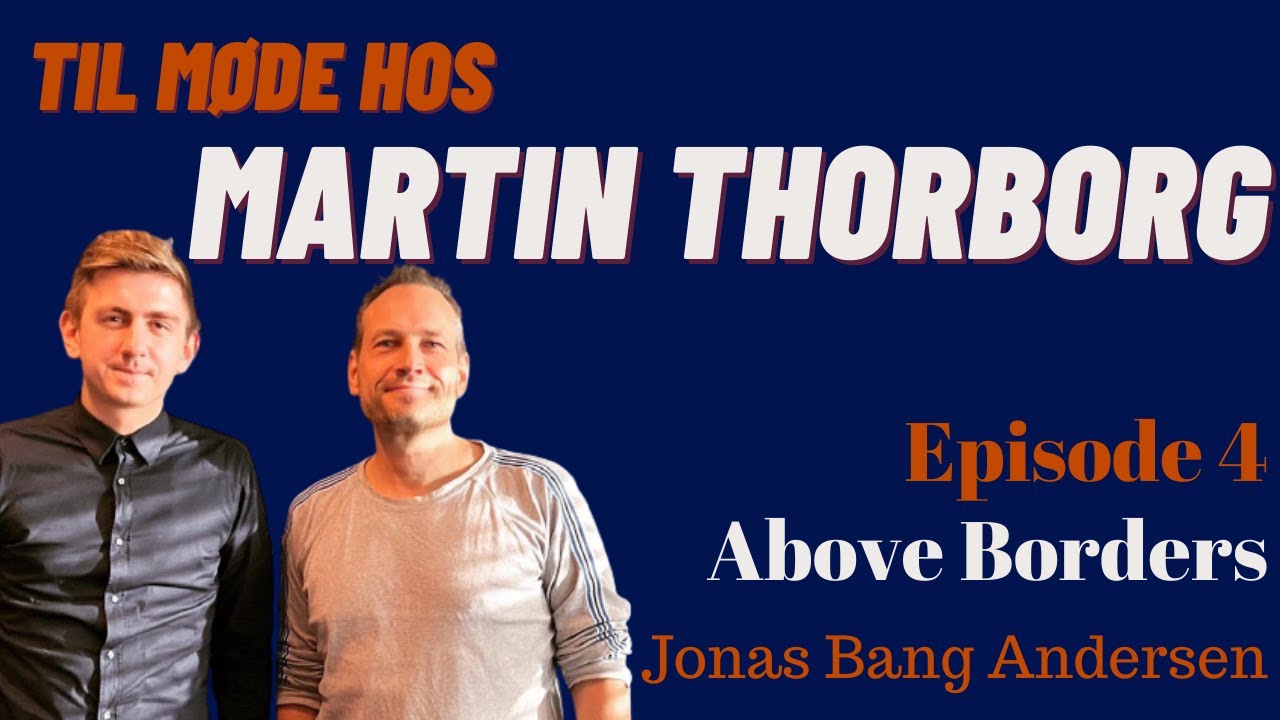 Martin Thorborg giver feedback til Above Borders (FØLG ...