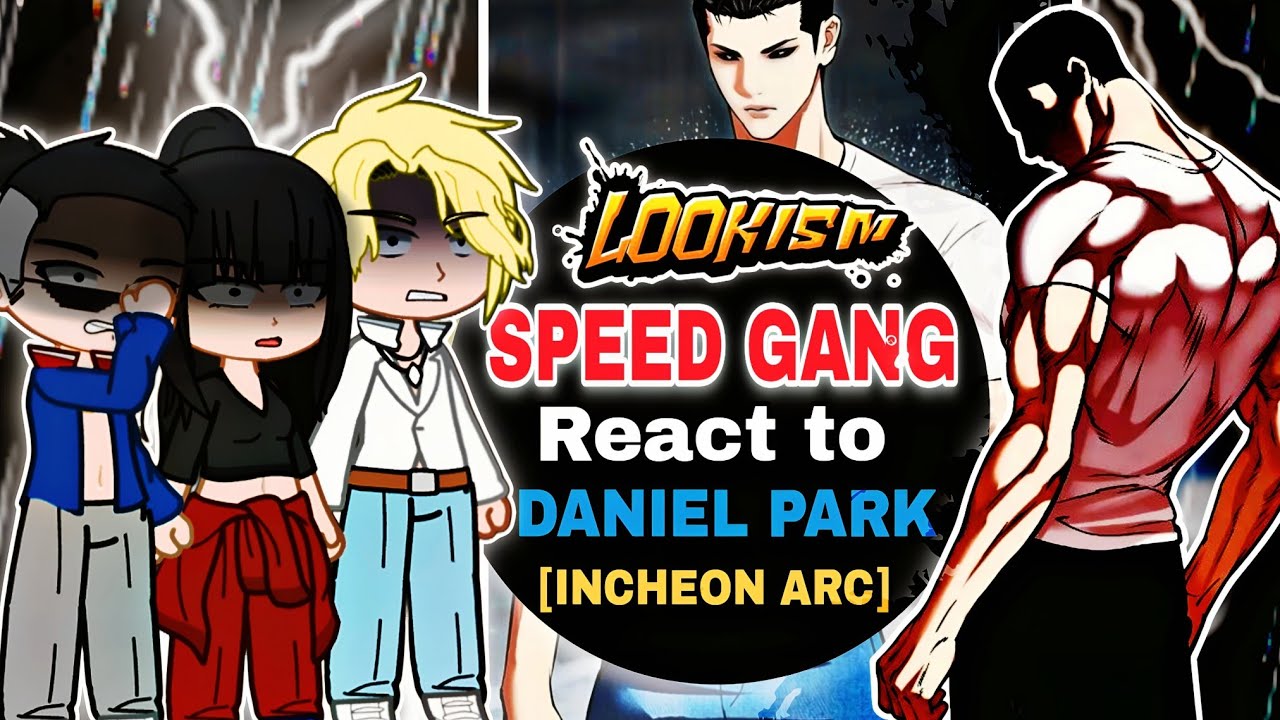 [Lookism] Speed Gang react to Daniel Park || Lookism || Part - 2 ...