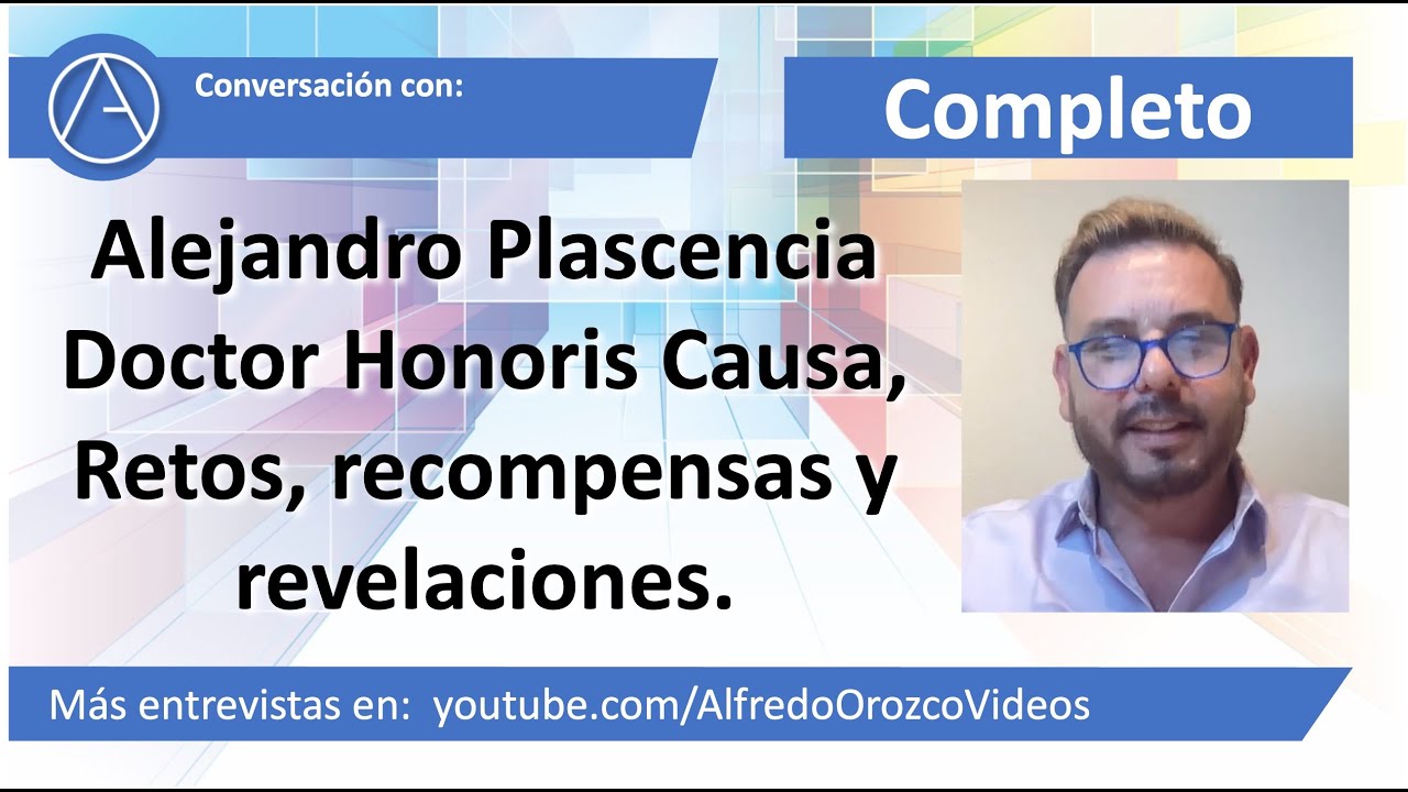 Alejandro Plascencia: Doctor Honoris Causa, retos, recompensas y ...