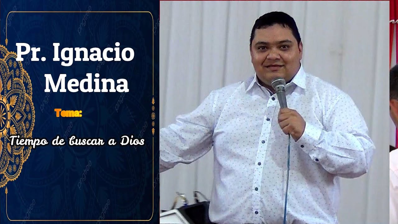Pr Ignacio Medina Tiempo de buscar a Dios - YouTube