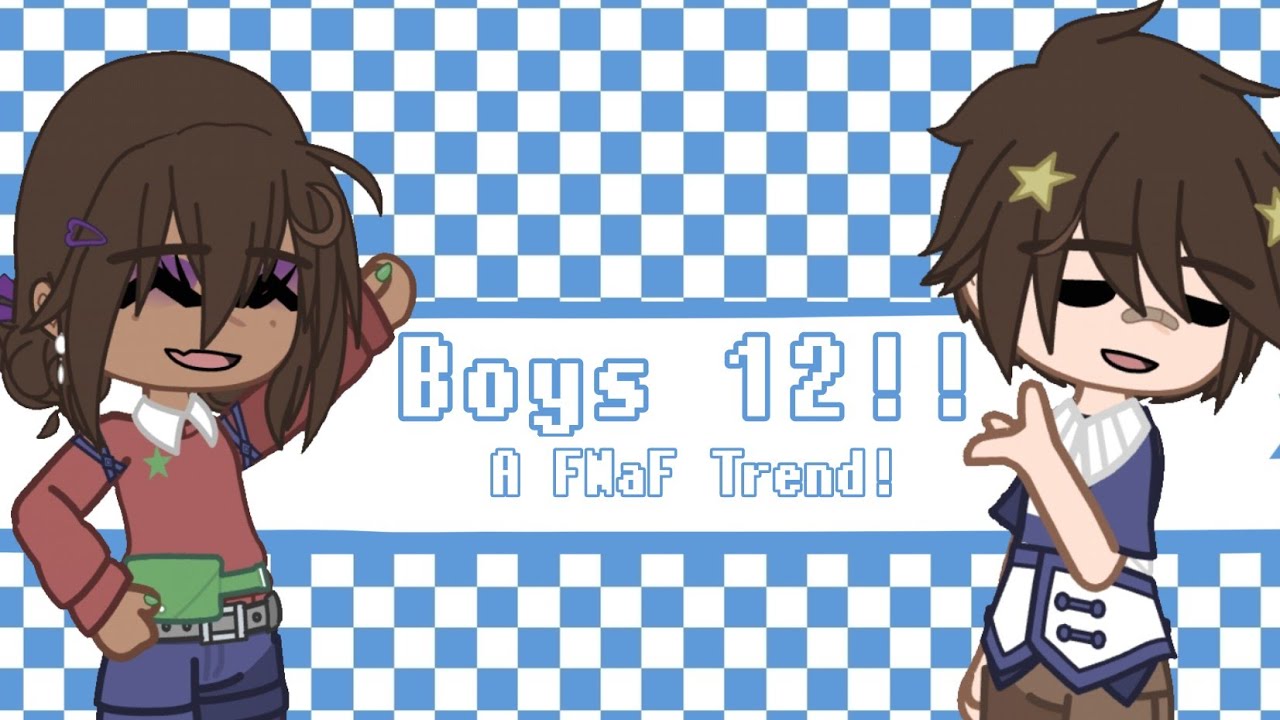 || BOYS 12 MEME :D || FNaF Trend || JaneCantDoThings || - YouTube