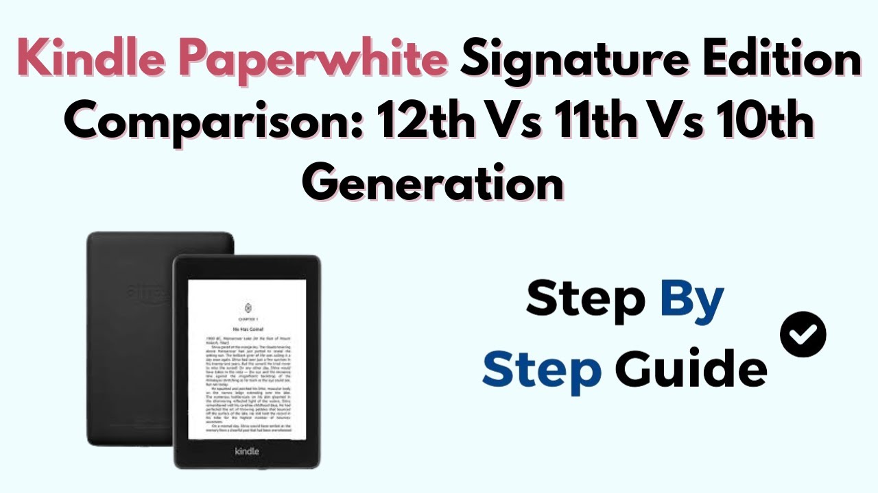 Kindle Paperwhite Signature Edition Comparison: 12th Vs 11th Vs 10th ...