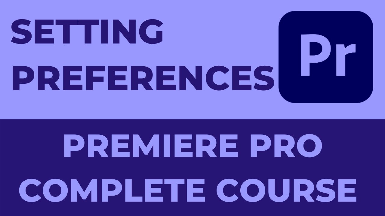 Setting Preferences in Adobe Premiere Pro | Adobe Premiere Pro Complete ...