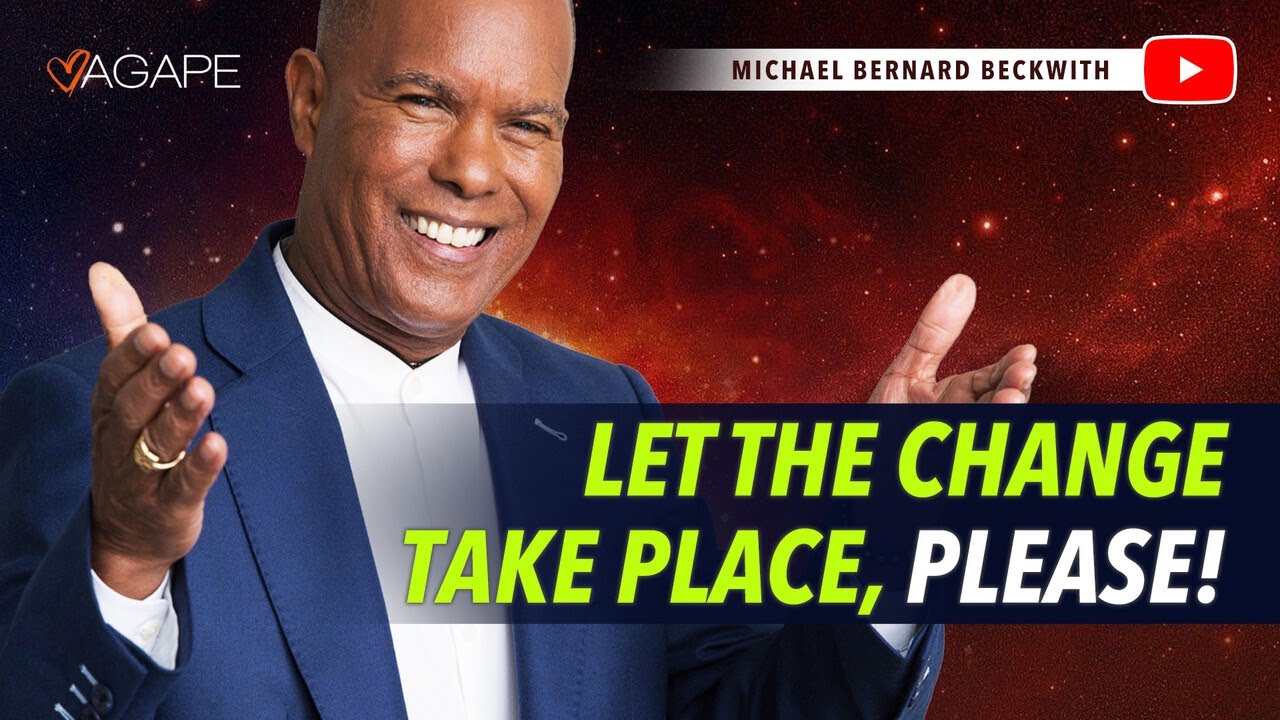 Let The Change Take Place, Please! w/ Michael B. Beckwith - YouTube