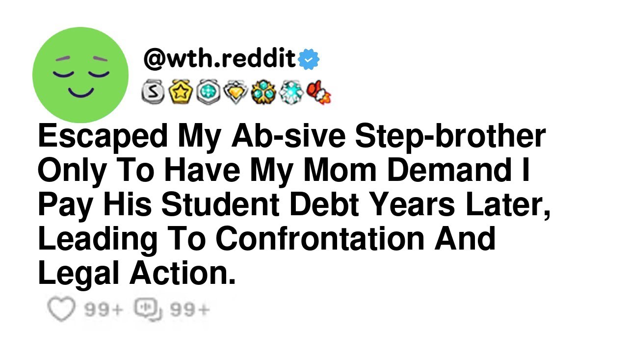 Escaped My Ab-sive Step-brother Only To Have My Mom Demand I Pay His ...