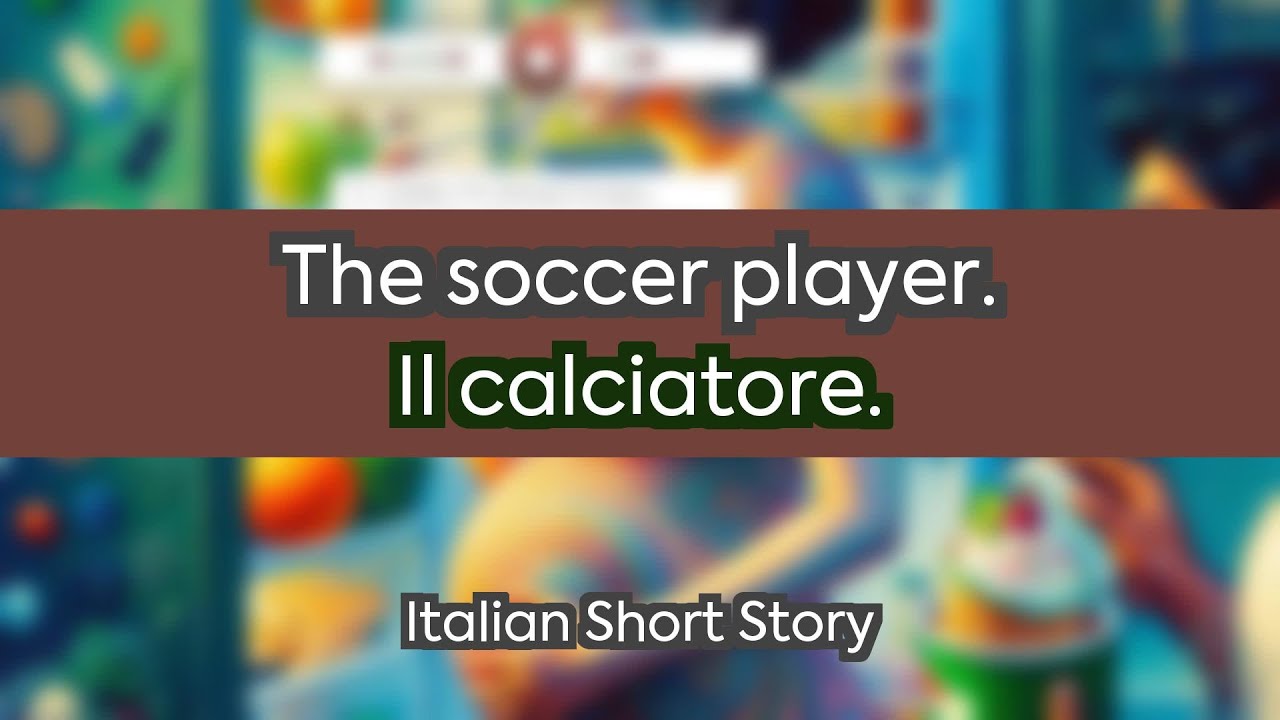 Italian short story - The soccer player. - (A2) Elementary - YouTube