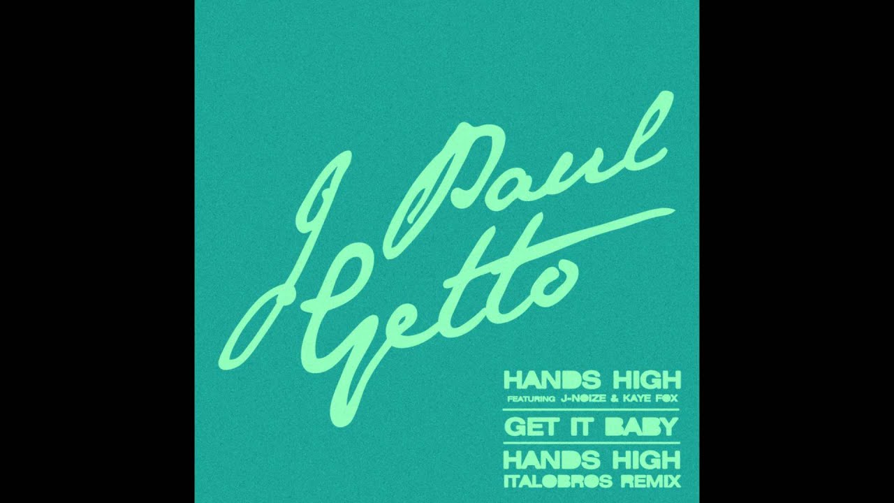 J Paul Getto feat. J-Noize & Kaye Fox - Hands High (Original Mix) - YouTube
