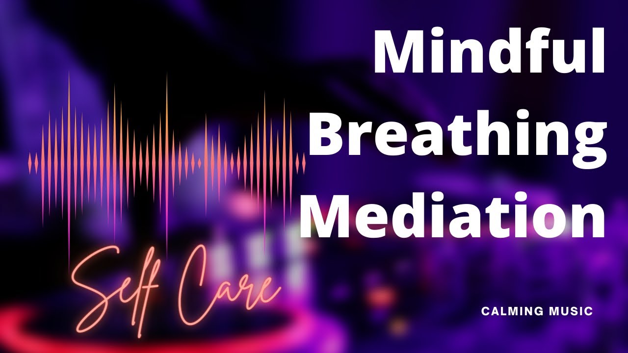 Mindful Breathing Meditation | Calming Music | Relaxation - YouTube
