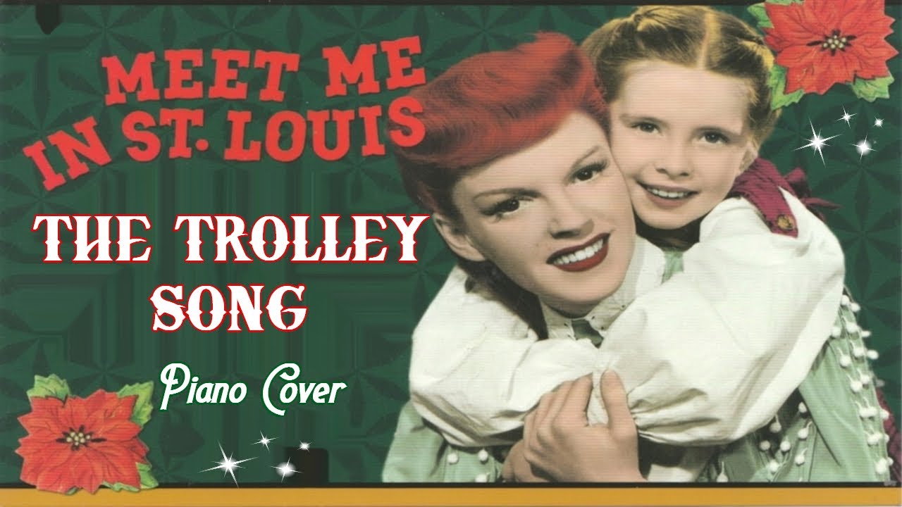 Judy Garland - The Trolley Song (from 'Meet Me In St. Louis') Piano ...