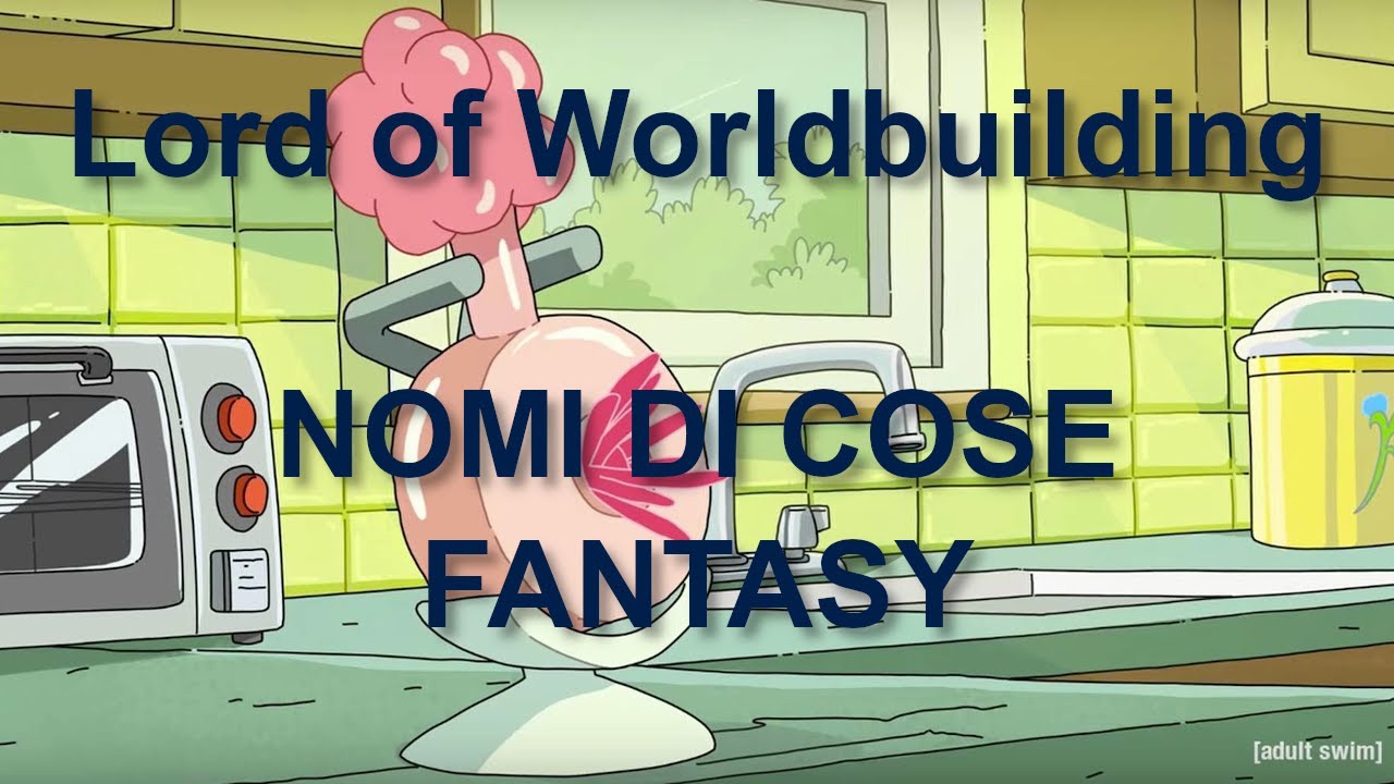 Worldbuilding - Come inventare nomi fantasy parte 5: Nomi di cose e ...