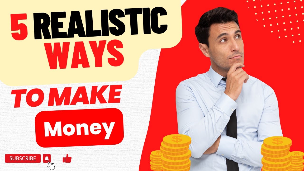 5 Realistic Ways To Make Money - YouTube