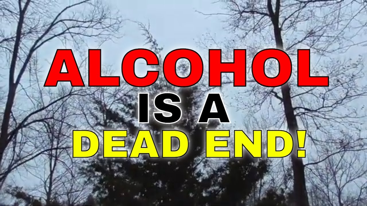 ALCOHOL IS A DEAD END! - YouTube