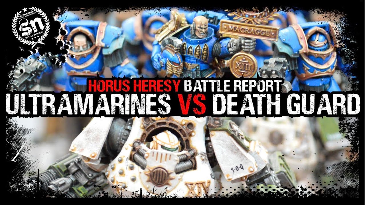 Ultramarines vs Death Guard - Horus Heresy (Battle Report) - YouTube