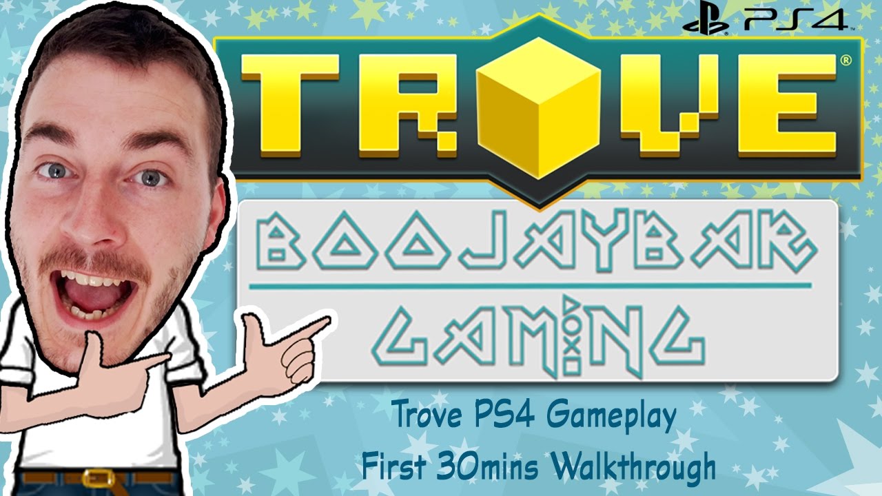 Trove PS4 Gameplay First 30mins Walkthrough @TroveGame - BooJayBar ...