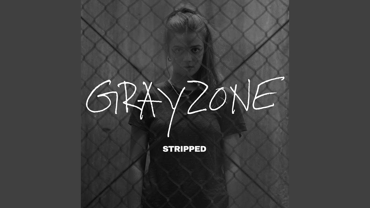 Grayzone (Stripped) - YouTube Music