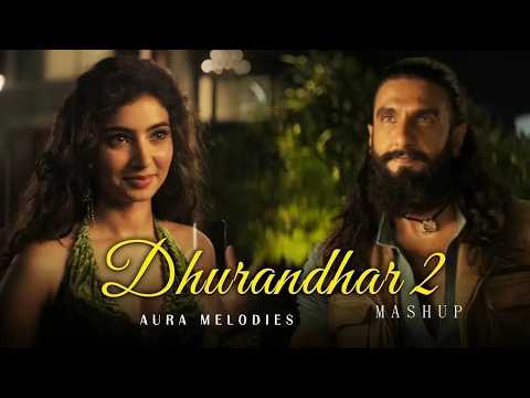 Dhurandhar 2 Mashup | Ranveer Singh, Sara Arjun | Shashwat, Aditya | Dhurandhar Movie Songs