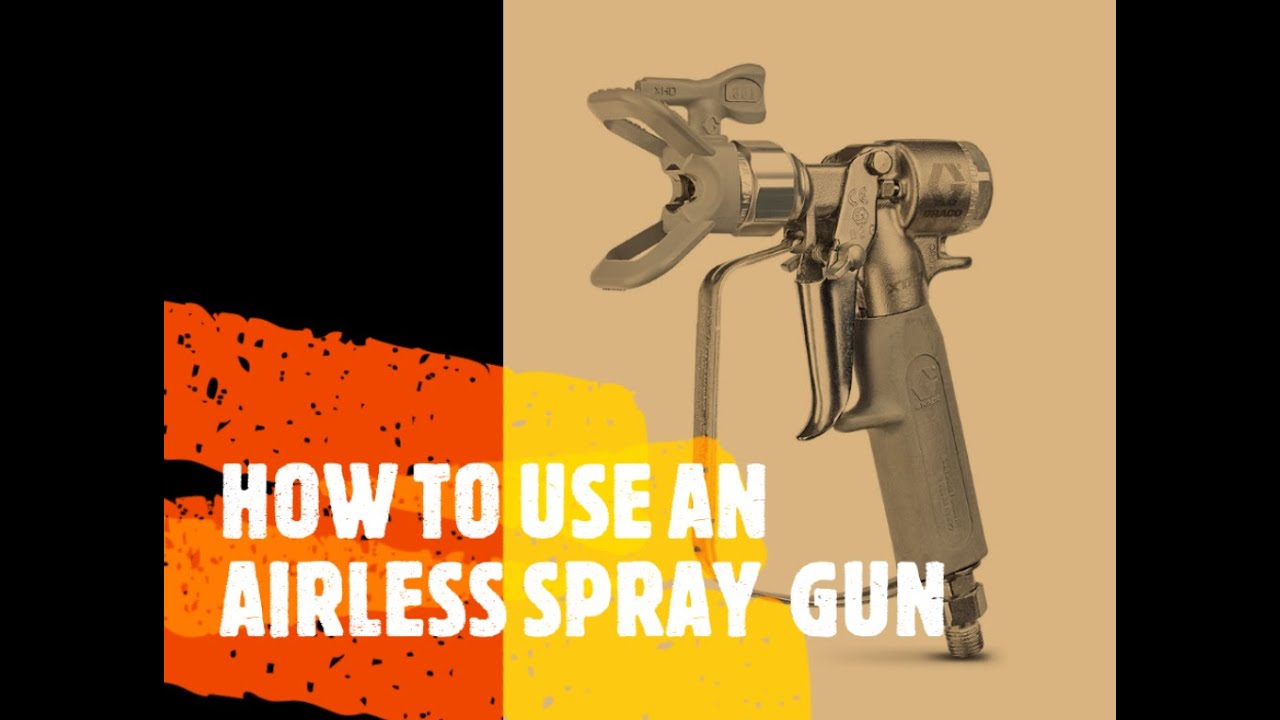 HOW TO USE AN AIRLESS SPRAY GUN - YouTube