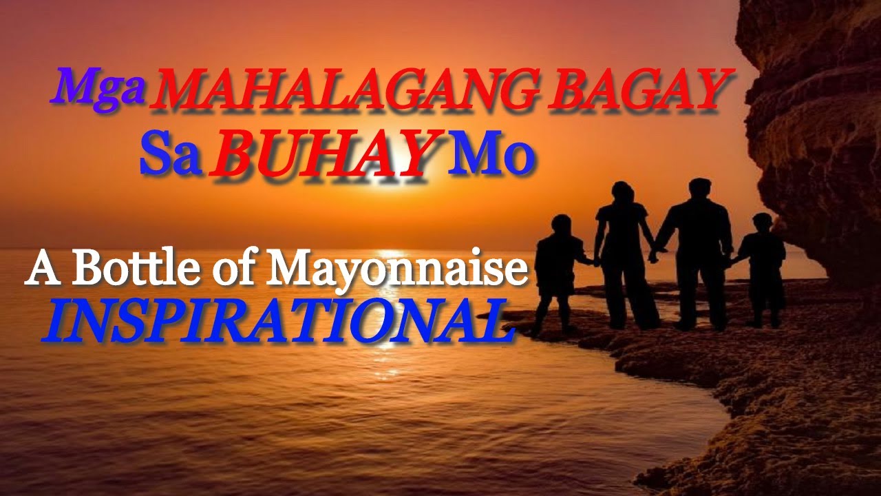 The Important Things in Life (A bottle of Mayonnaise Tagalog ...