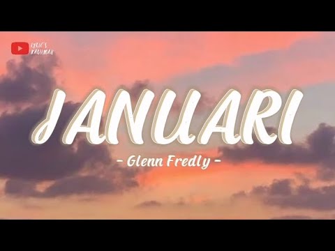 JANUARI - GLENN FREDLY (LIRIK LAGU) - YouTube