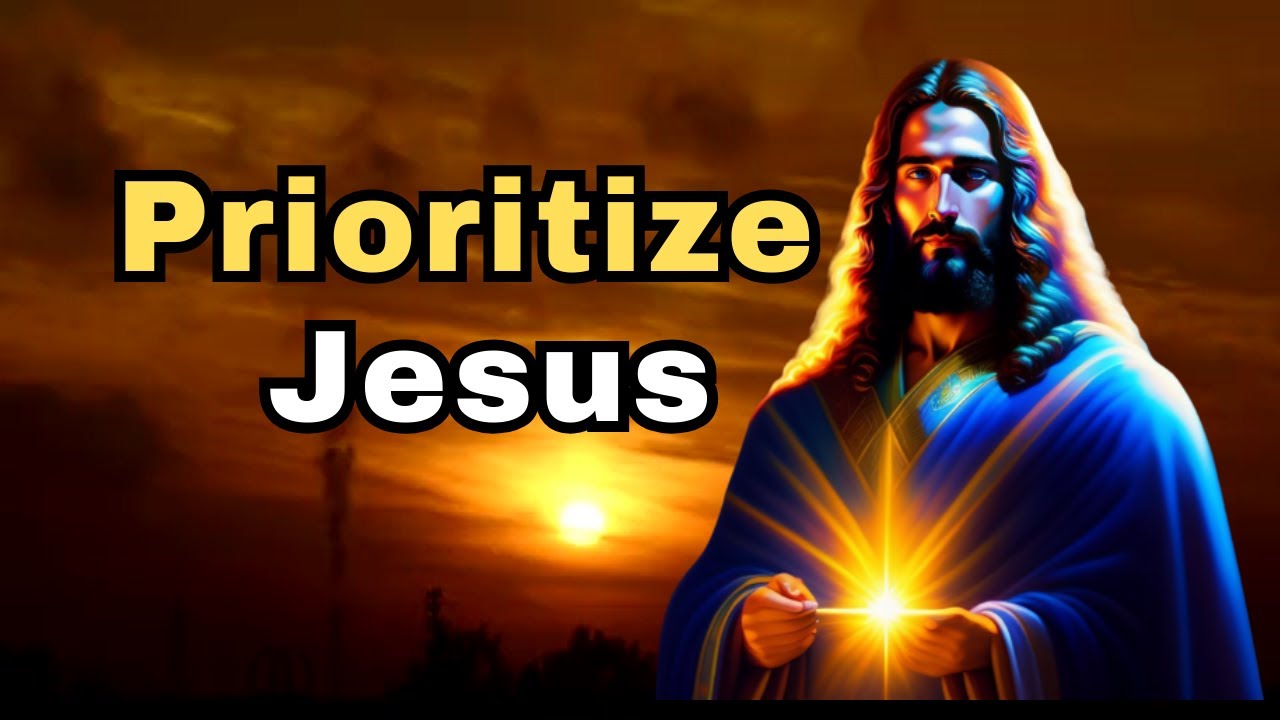 Prioritize Jesus | Message Today | God Message for me Today - YouTube