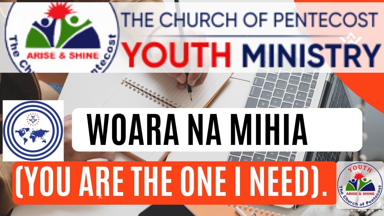 Woara na Mihia (You are the One I need). Church of Pentecost tunes ...