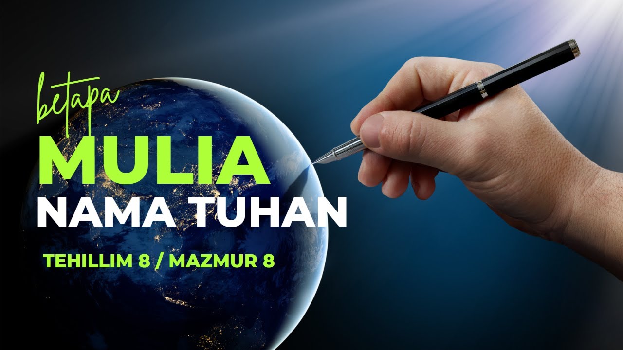 Siapakah Manusia Sehingga Tuhan Mengingatnya - Tehillim 8 (Mazmur 8 ...
