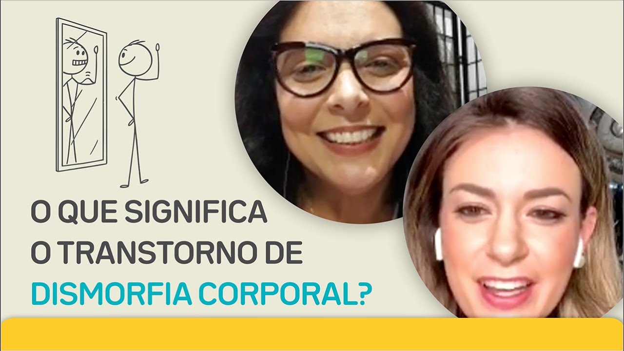 O que significa o Transtorno de Dismorfia Corporal? - YouTube