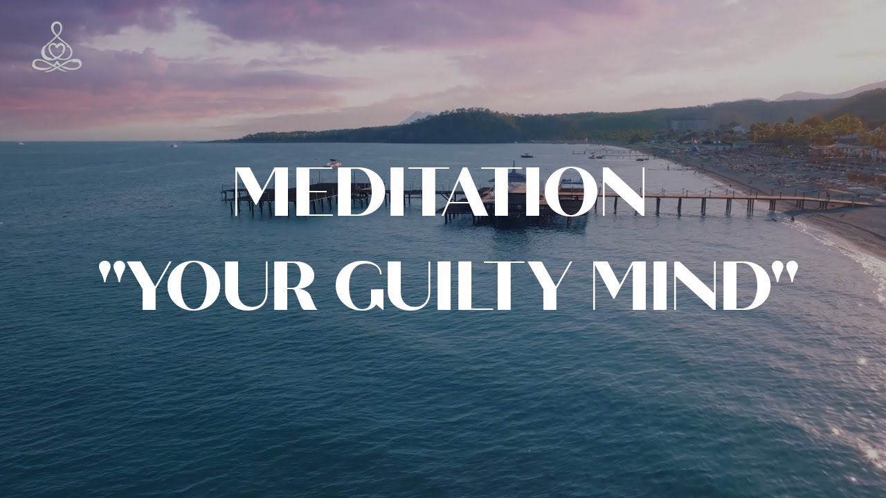 Meditation "Your guilty mind" - YouTube