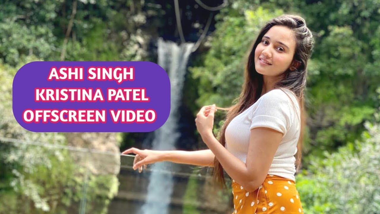 ASHI SINGH || KRISTINA PATEL || OFFSCREEN VIDEO . - YouTube