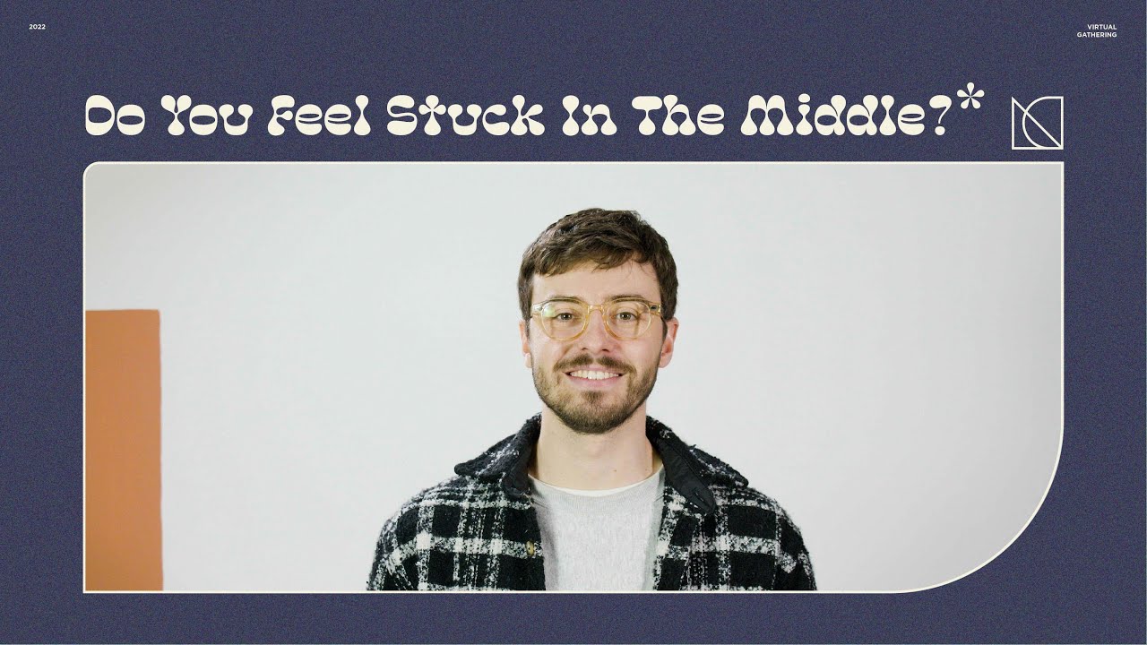Dan Belshaw - DO YOU FEEL STUCK IN THE MIDDLE? (Virtual Gathering ...