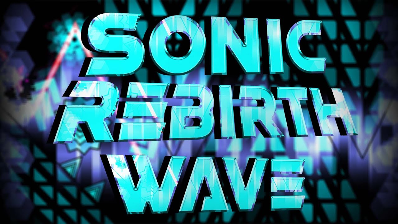 ,,Sonic Wave Rebirth" BY SERPONGE! Geometry Dash | [2.11] - YouTube